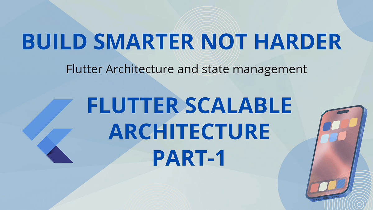 Build Smarter, Not Harder — Flutter Architecture & State Management (Part 1) | by Ashit Ranpura ...