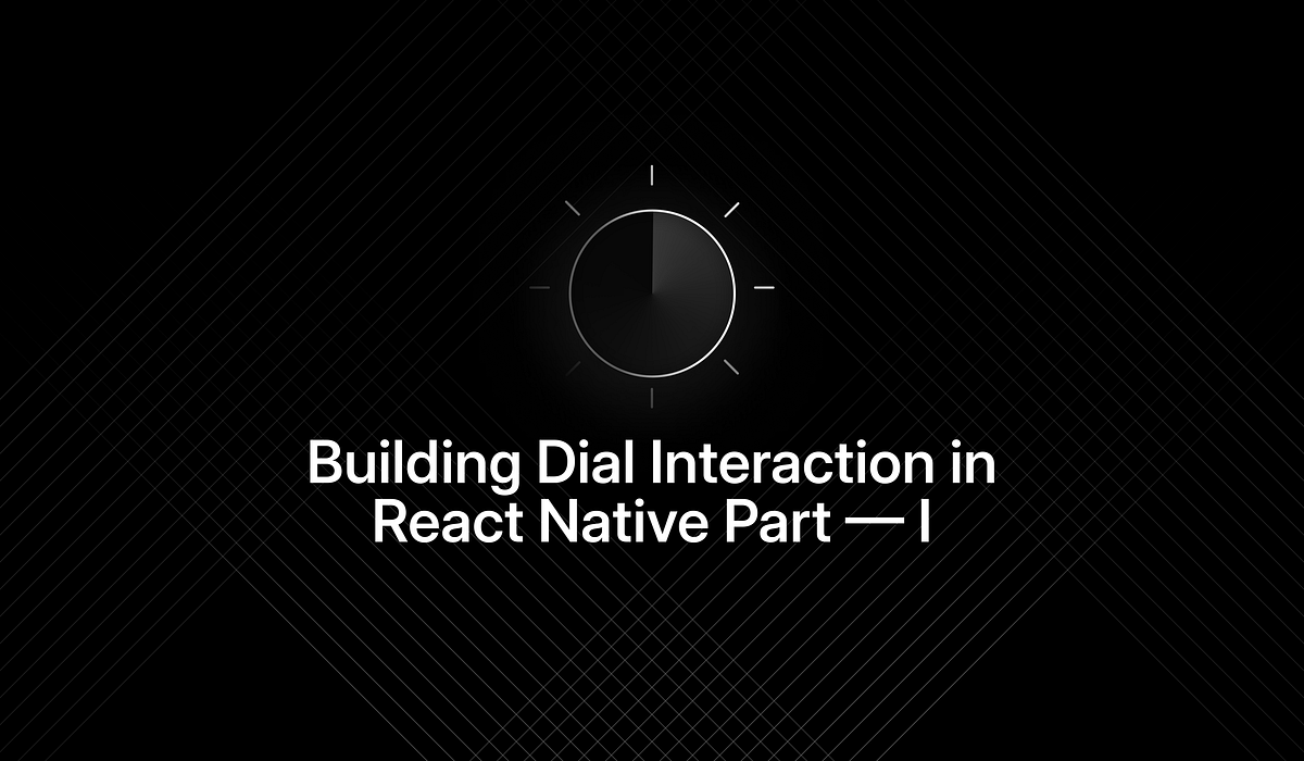Building Dial Interaction in React Native Part — I | by Karthik Balasubramanian | Timeless | Medium