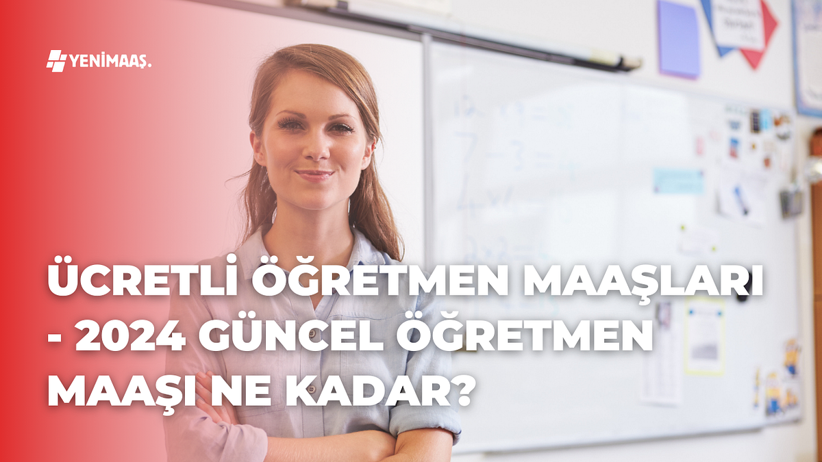 Ücretli Öğretmen Maaşları ve Ek Dersler — 2024 | by Yeni Maaş | Medium