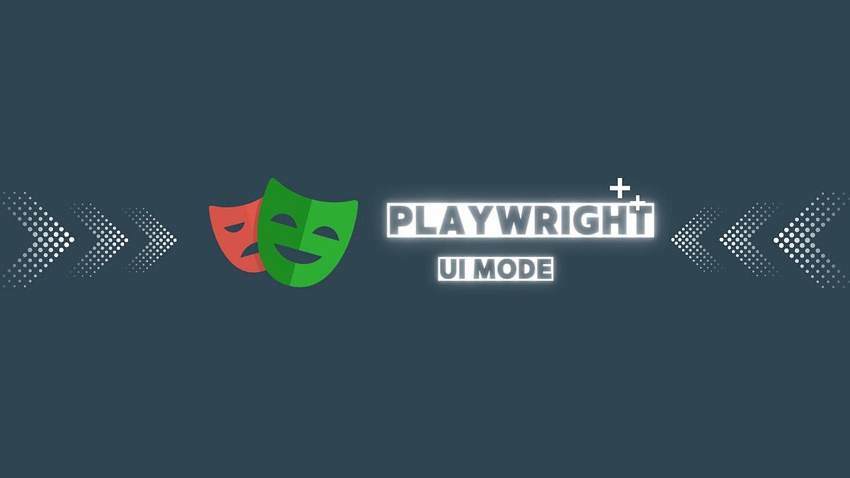 From Code To Execution How Playwright S Ui Mode Makes Testing Easier By Libin Thomas Medium