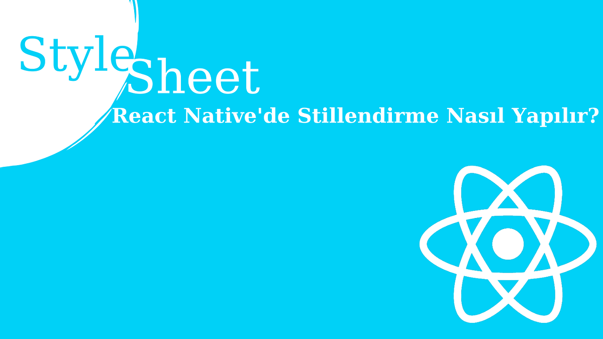 React Native’de Stillendirme Nasıl Yapılır: StyleSheet | by Zehra Tok | Medium