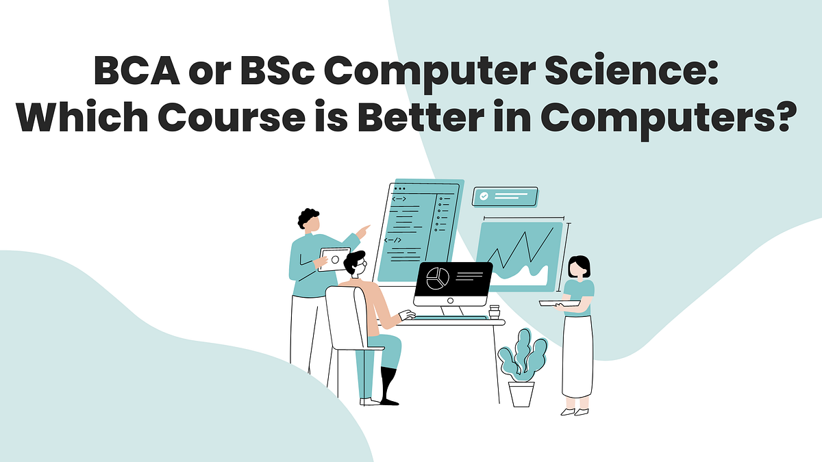 BCA Or BSc Computer Science Which Course Is Better In Computers By bca-or-bsc-computer-science-which-course-is-better-in-computers-by