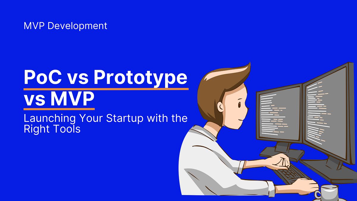 PoC vs Prototype vs MVP: Launching Your Startup with the Right Tools ...