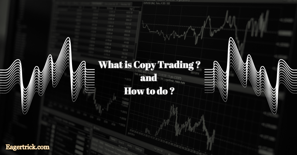 What is Copy Trading ? Best Mastery Guide | by Eagertrick | Medium