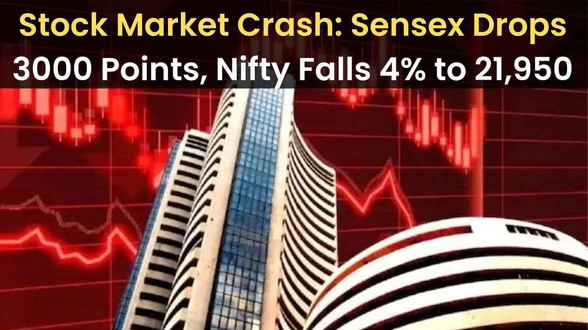 Stock Market Crash: Sensex Drops 3000 Points, Nifty Falls 4% to 21,950 - Stackunbrella Ayush ...