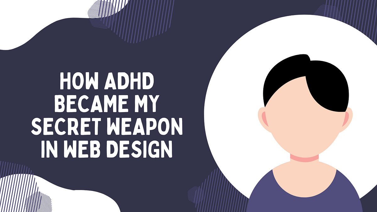 How ADHD Became My Secret Weapon in Web Design | by Eóin Clarke | Medium
