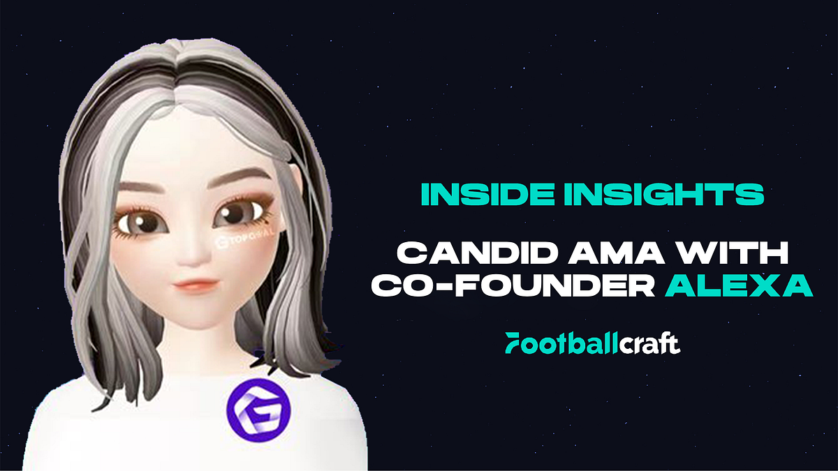 Inside Insights: Candid AMA with Co-Founder Alexa | by Footballcraft ...