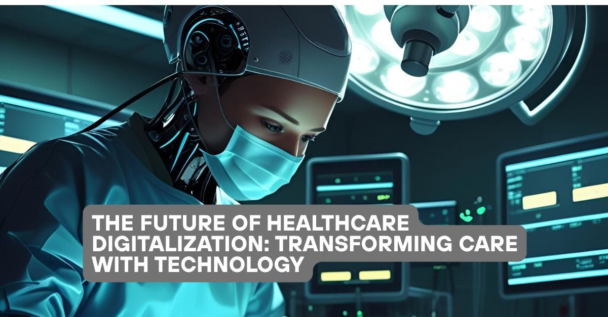 The Future of Healthcare Digitalization: Transforming Care with ...