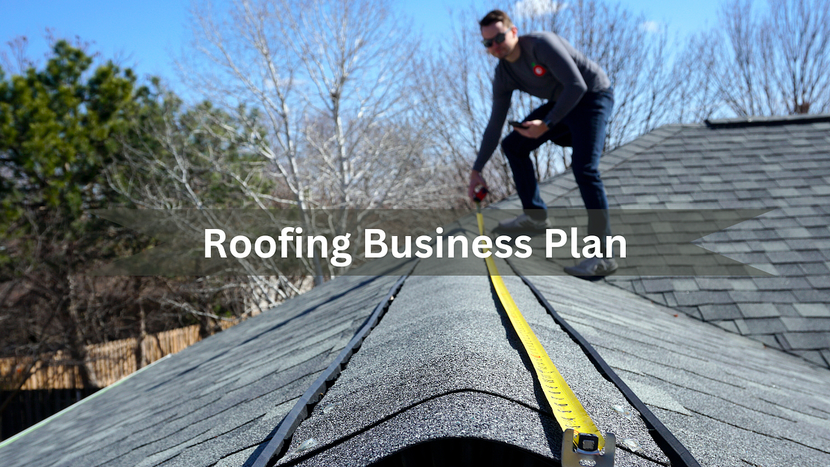 How to Write a Roofing Business Plan? Example & Guide | by Ivan Smith ...