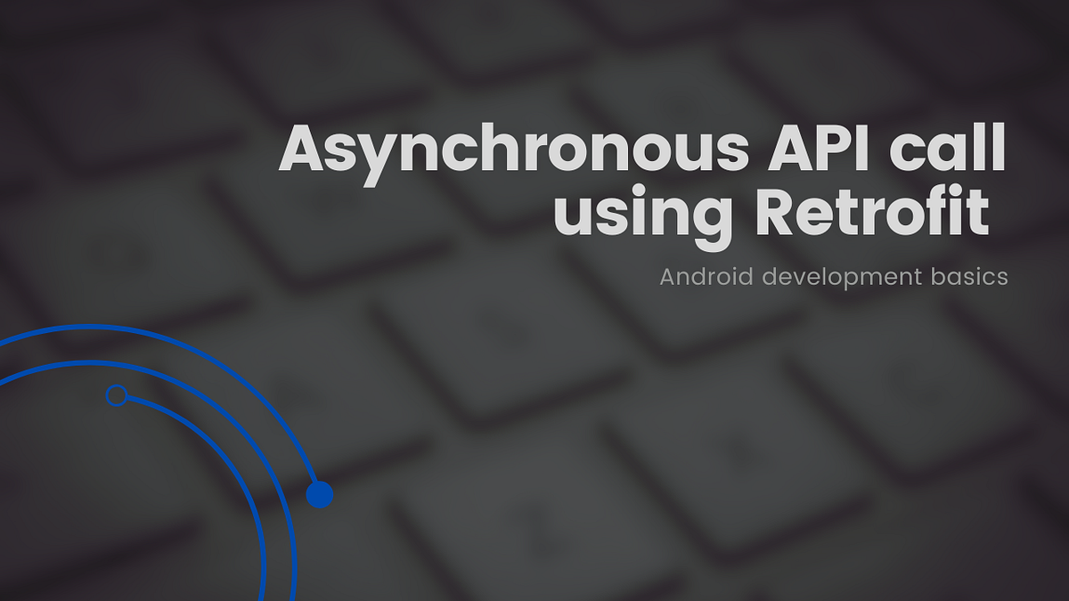 Asynchrnous Api Call using Retrofit | by Rohan jha | Medium