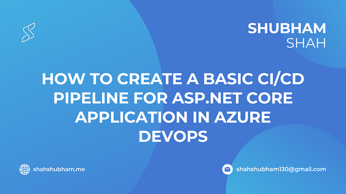 How to create a Basic CI/CD Pipeline for ASP.NET core application in Azure DevOps. | by Shubham ...