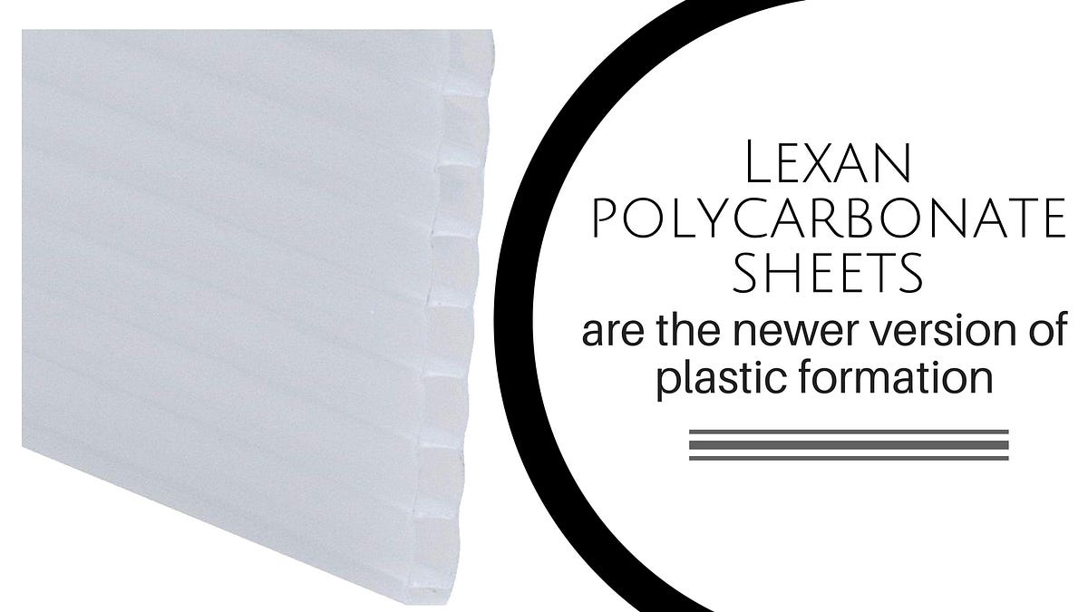 Lexan Polycarbonate Sheets: The GenNext Of Acrylic Fabrication | by ...