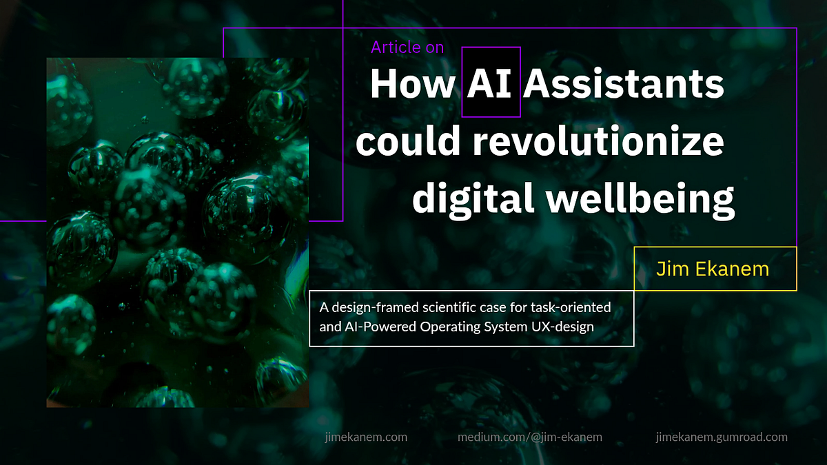 How AI-Assistants could revolutionize digital wellbeing | by Jim Ekanem | Aug, 2025 | Medium