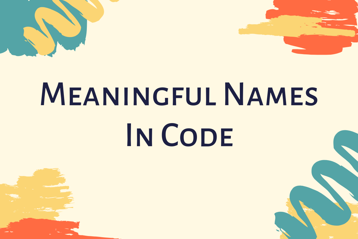 How To Create Meaningful Names In Code | by Daan | Better Programming
