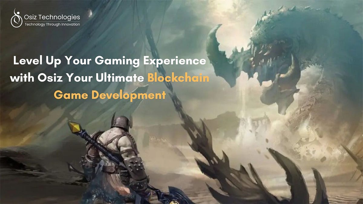 Level Up Your Gaming Experience with Osiz Your Ultimate Blockchain Game ...