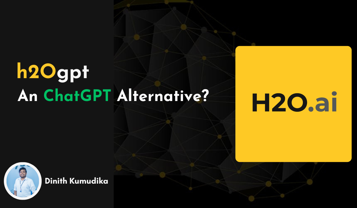 h2oGPT — An alternative for ChatGPT? | by Dinithwalpitagama | Medium