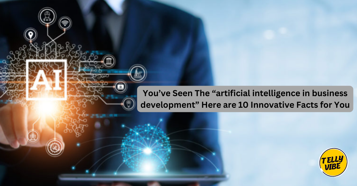 You’ve Seen The “artificial intelligence in business development”- Here ...