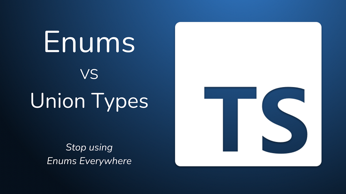 Enums vs Union Types: Why I Stopped Using Enums Everywhere | by IE 33 | Medium
