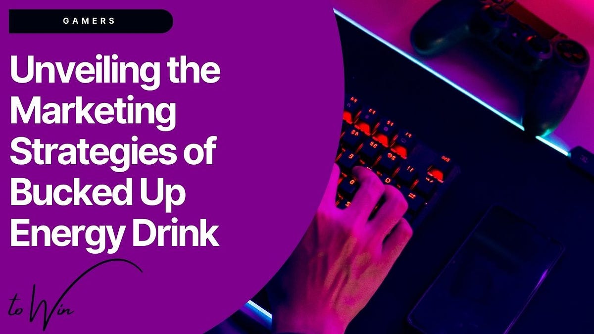 Unveiling the Marketing Strategies of Bucked Up Energy Drink | by ...