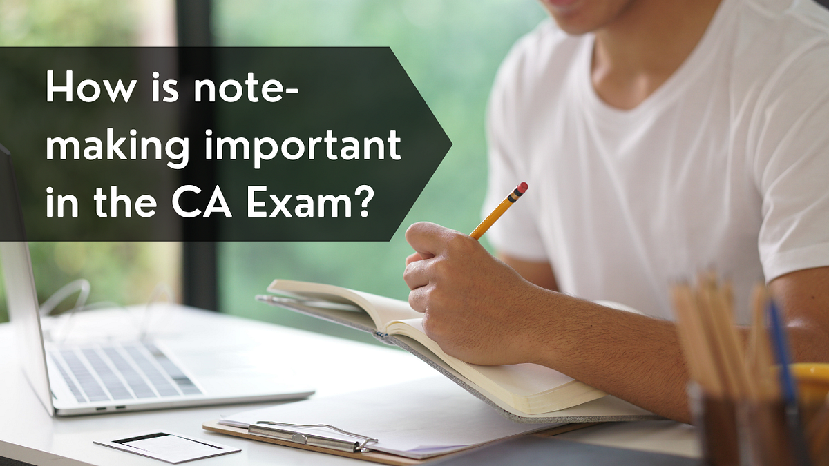 How is note-making important in the CA Exam? | by CA Foundation Books ...