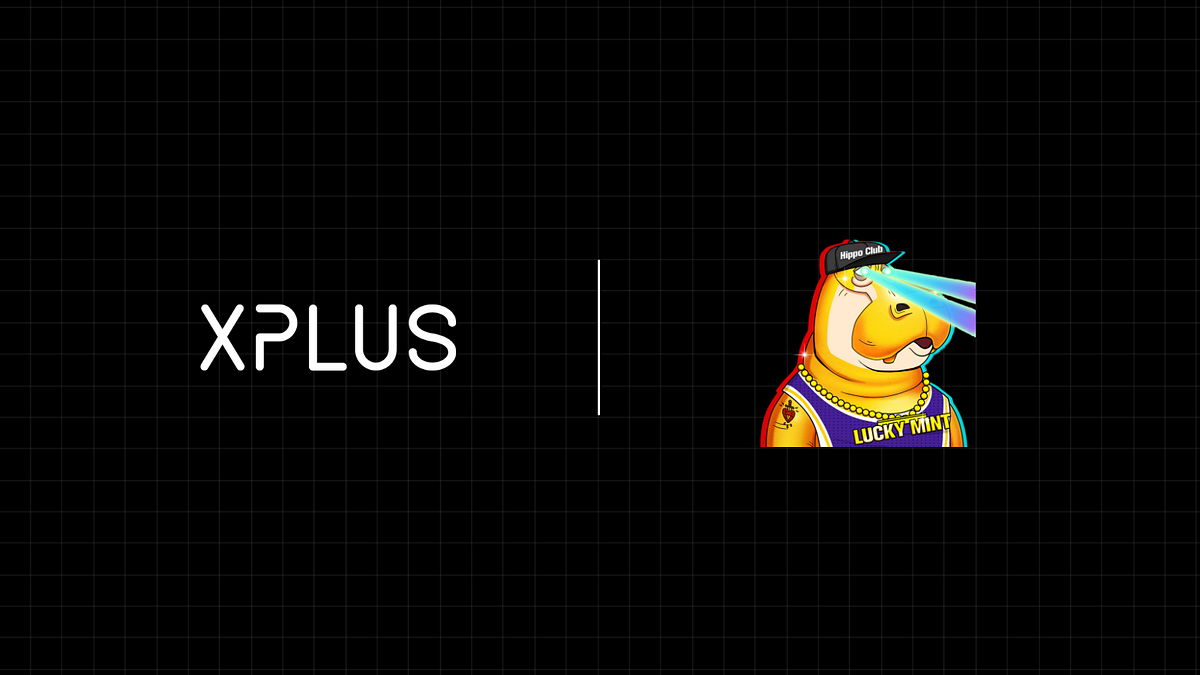 Partnership Announcement With Hippo NFT - XPLUS - Medium