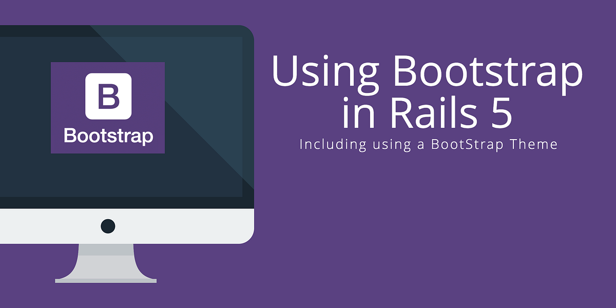 Integrating Bootstrap into Rails 5 | by Rob Race | HackerNoon.com | Medium