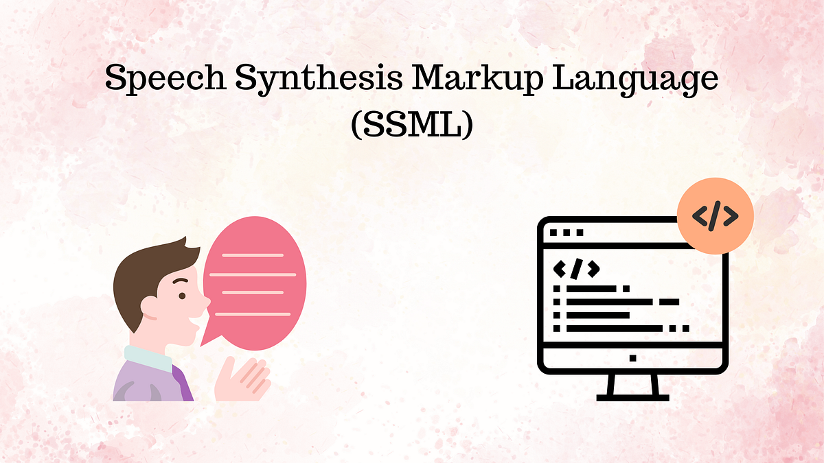 Enhancing Speech with Markup: Exploring Speech Synthesis Markup Language (SSML) | by Garvit ...