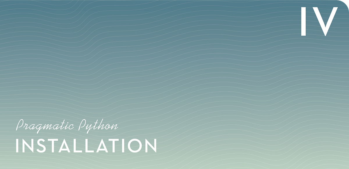 Pragmatic Python IV. Installation | by Shuvo Saha | intelligentmachines ...