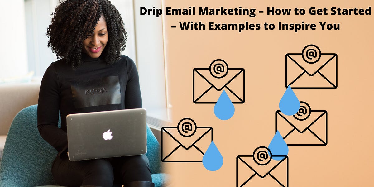 How to Get Started with Drip Email Marketing — With Examples ...