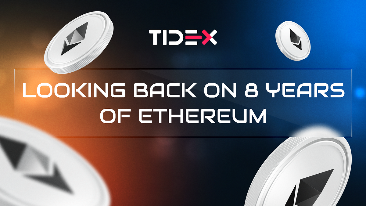 Looking back on 8 Years of Ethereum | by TIDEX | TIDEX | Medium