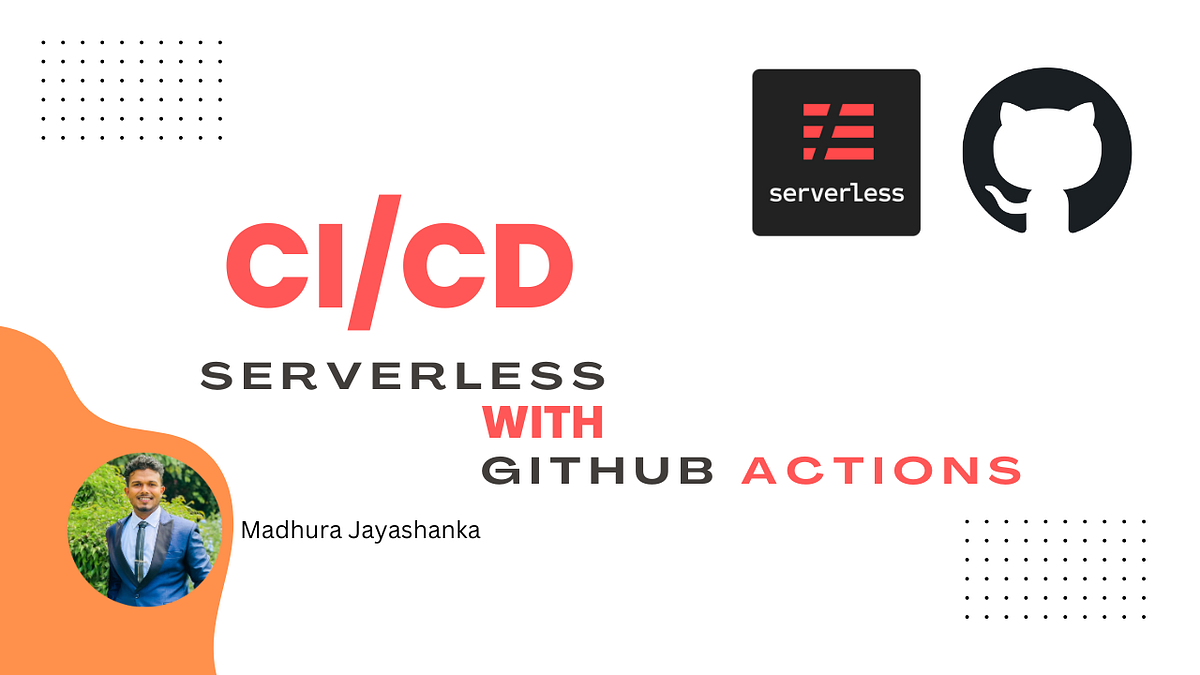 Building a CI/CD Pipeline with GitHub Actions and Serverless Framework | by Madhura Jayashanka ...