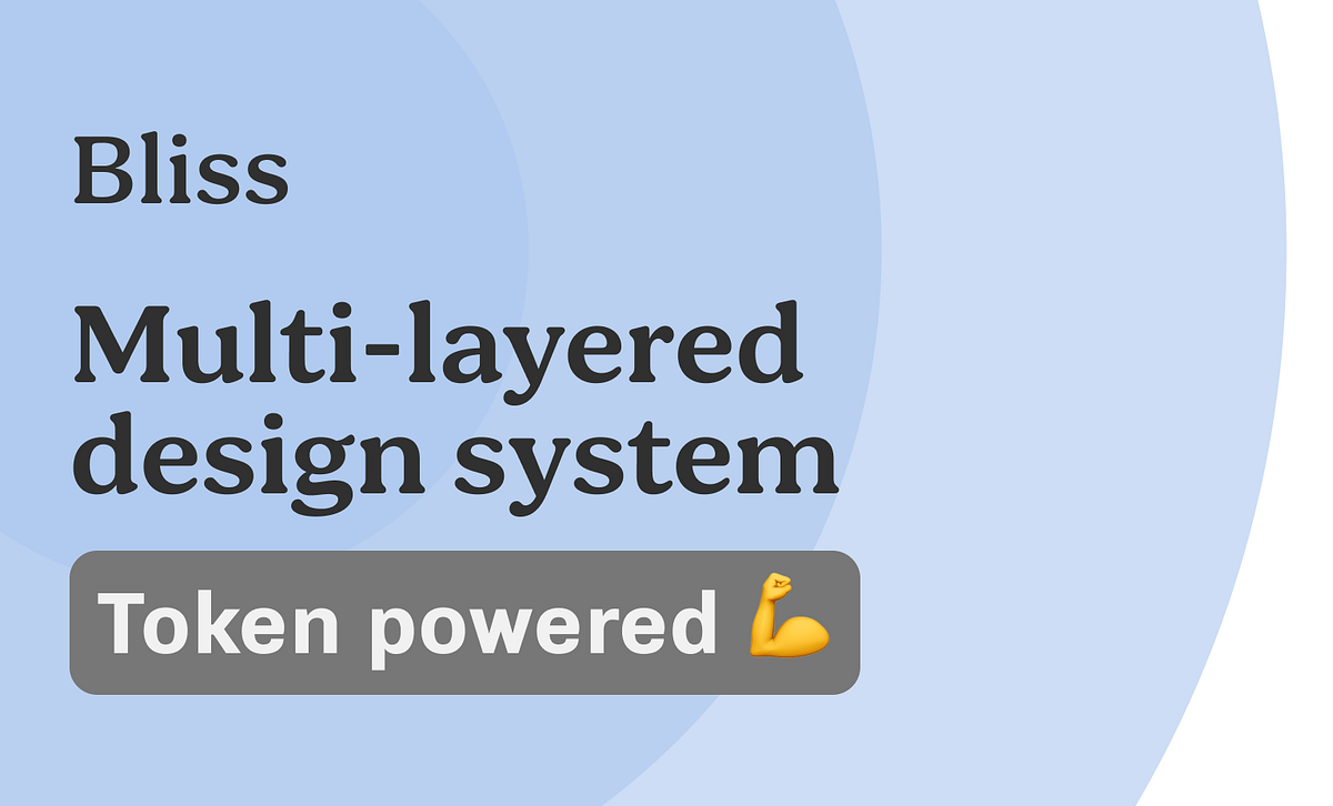 Bliss — Creating a multi-layered design system for two sibling brands | by Tiago Pedras | Medium