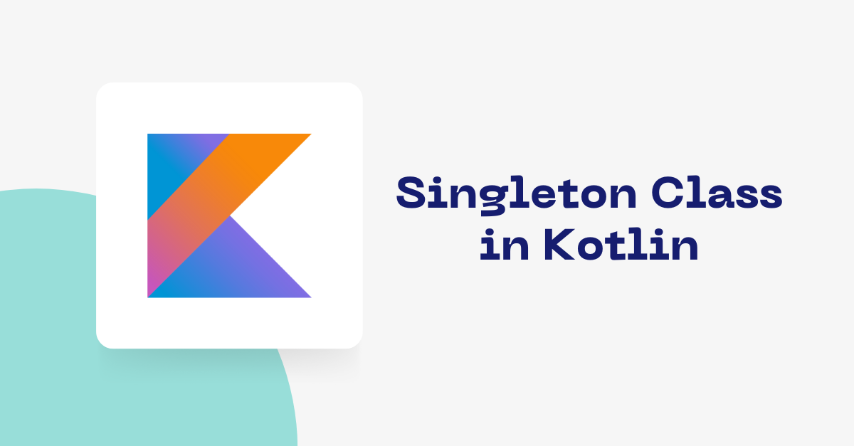 Singleton Class in Kotlin — Explained with Java Comparison | by Kishore Tanwar | Medium