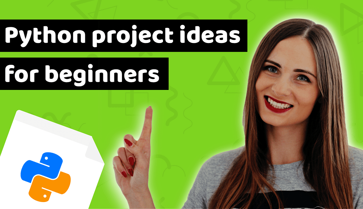 9 Python Project Ideas for Beginners, to practice and get hired | by ...
