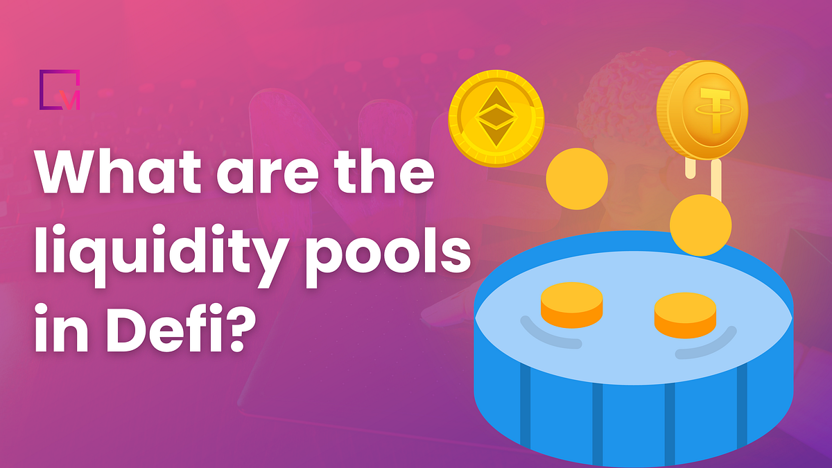 What are the liquidity pools in Defi? | by Mirakle | Medium