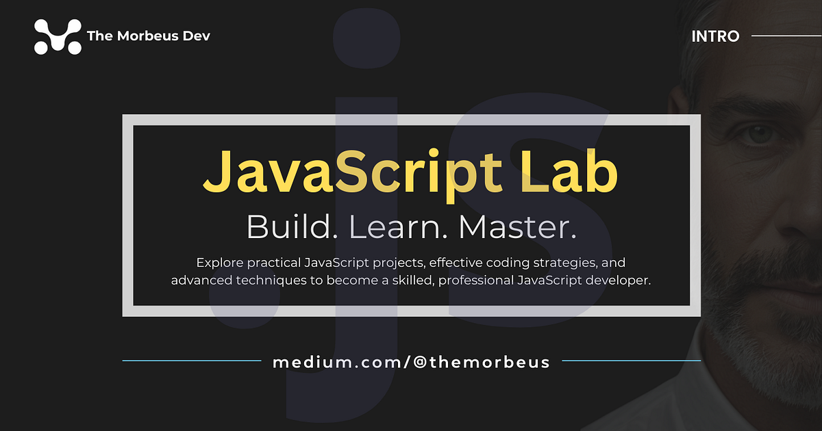 Welcome to “JavaScript Lab” by Morbeus | by Morbeus | Apr, 2025 | Medium