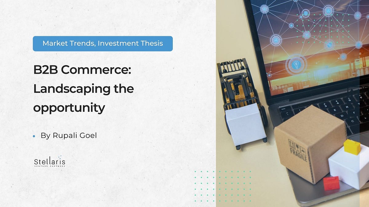 B2B Commerce: Landscaping the opportunity | by Stellaris Venture ...