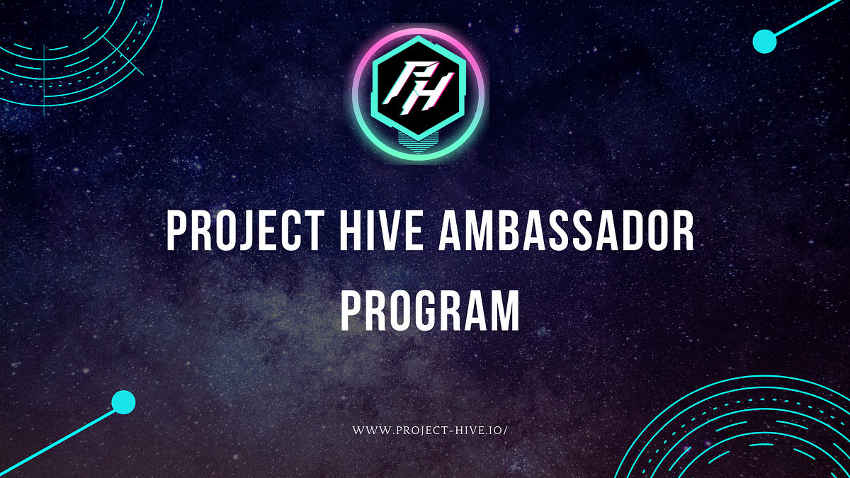 Project Hive Ambassador Program. In todays article we will be talking… | by uski 24 | Medium