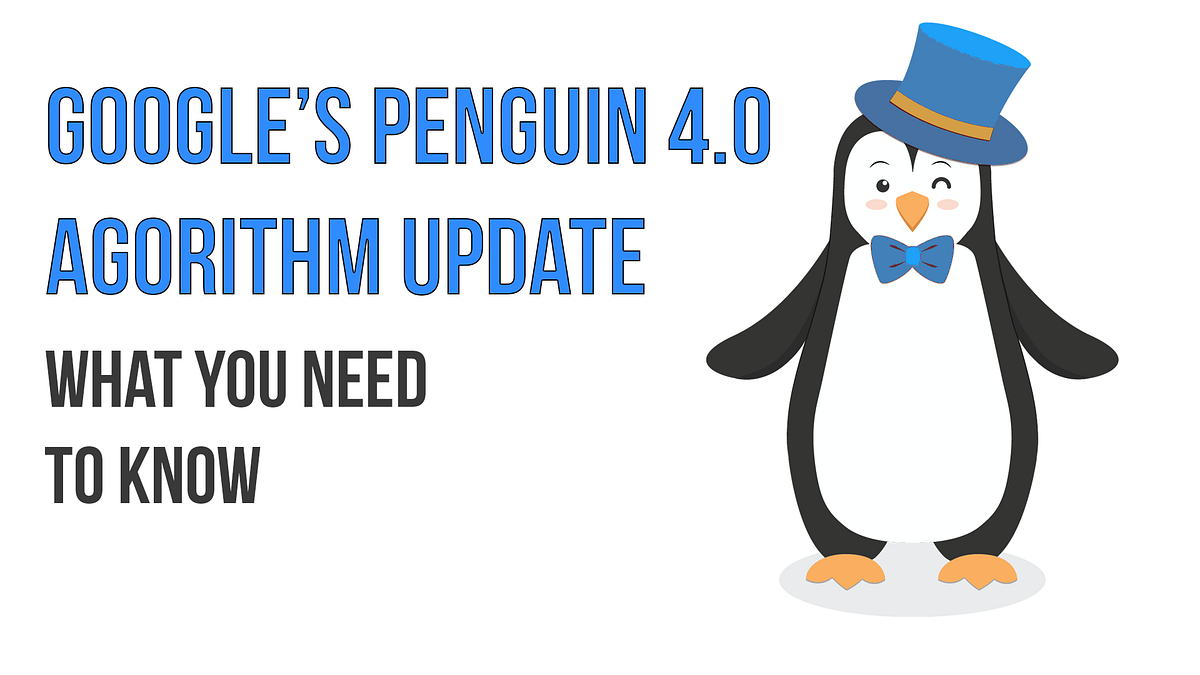 Penguin 4.0 Algorithm Update — All You Want To Know | by Alan Williams ...