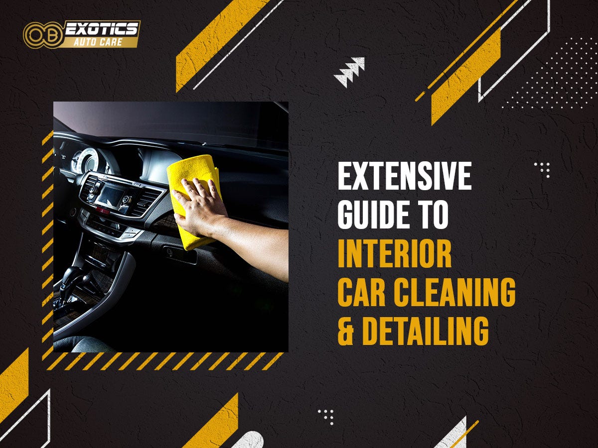 Extensive Guide to Interior Car Cleaning & Detailing | by OB Exotics ...