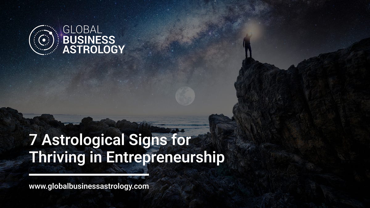 7 Astrological Signs for Entrepreneurship | by Global Business ...