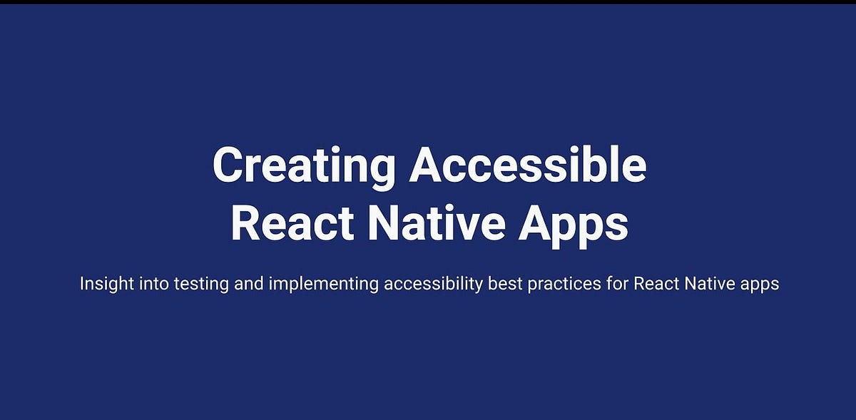 Best Accessibility Tips f or Making React Native Apps Work for Everyone | by TUSHAR KUMAR | Apr ...