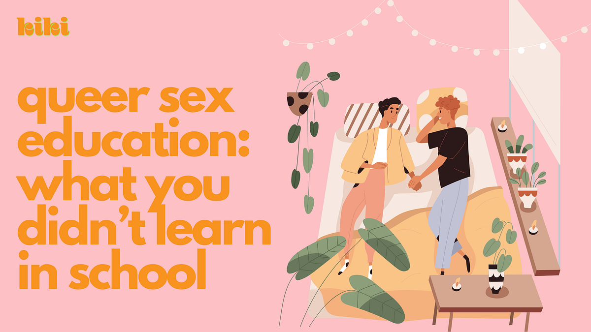 Queer Sex Education: What You Didn’t Learn in School | by Kiki App ...