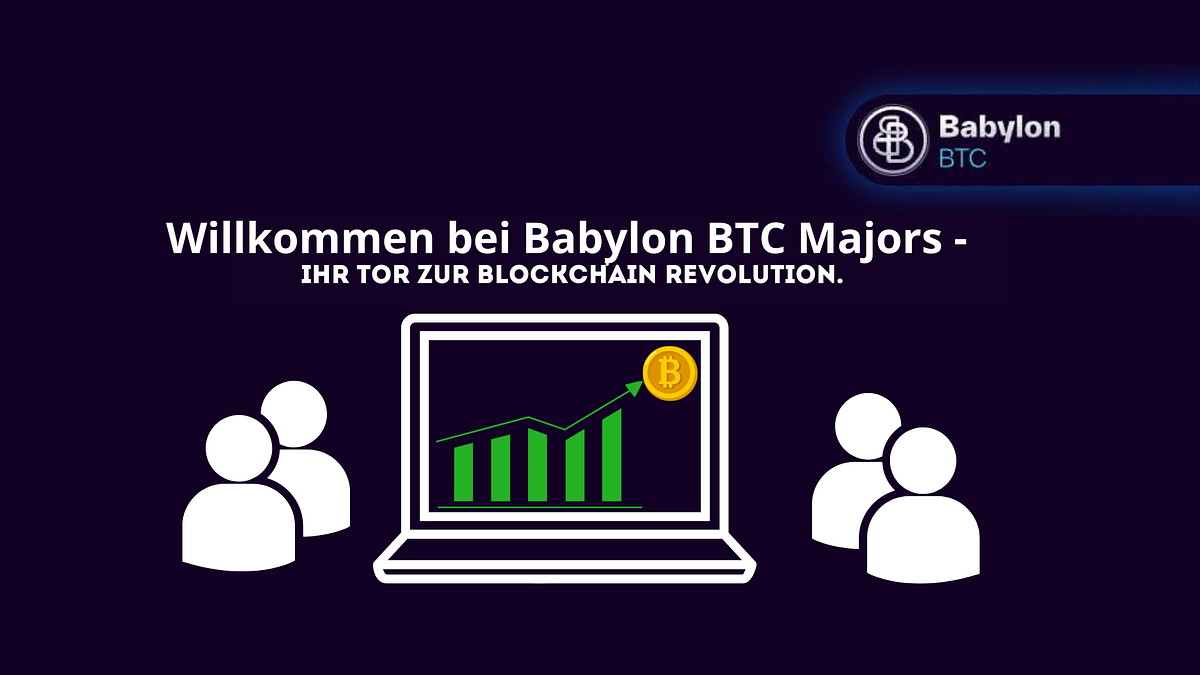 Willkommen bei Babylon BTC Majors — Ihr Tor zur Blockchain -Revolution ...