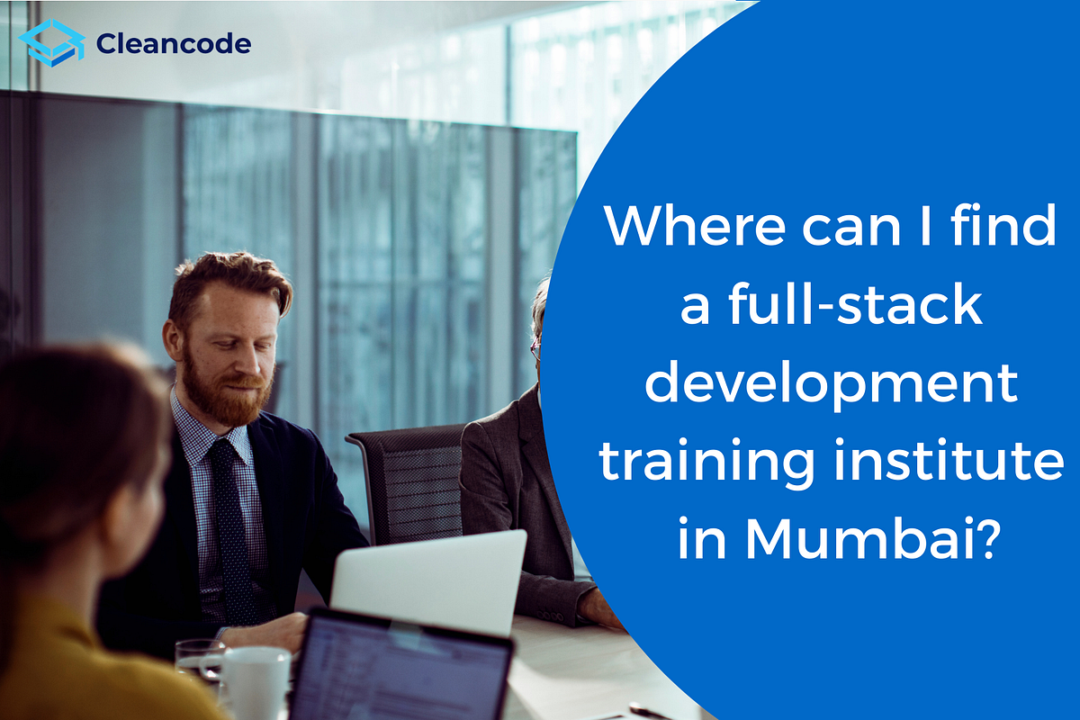You can find a full-stack development training institute in Mumbai at Cleancode. As Cleancode ...
