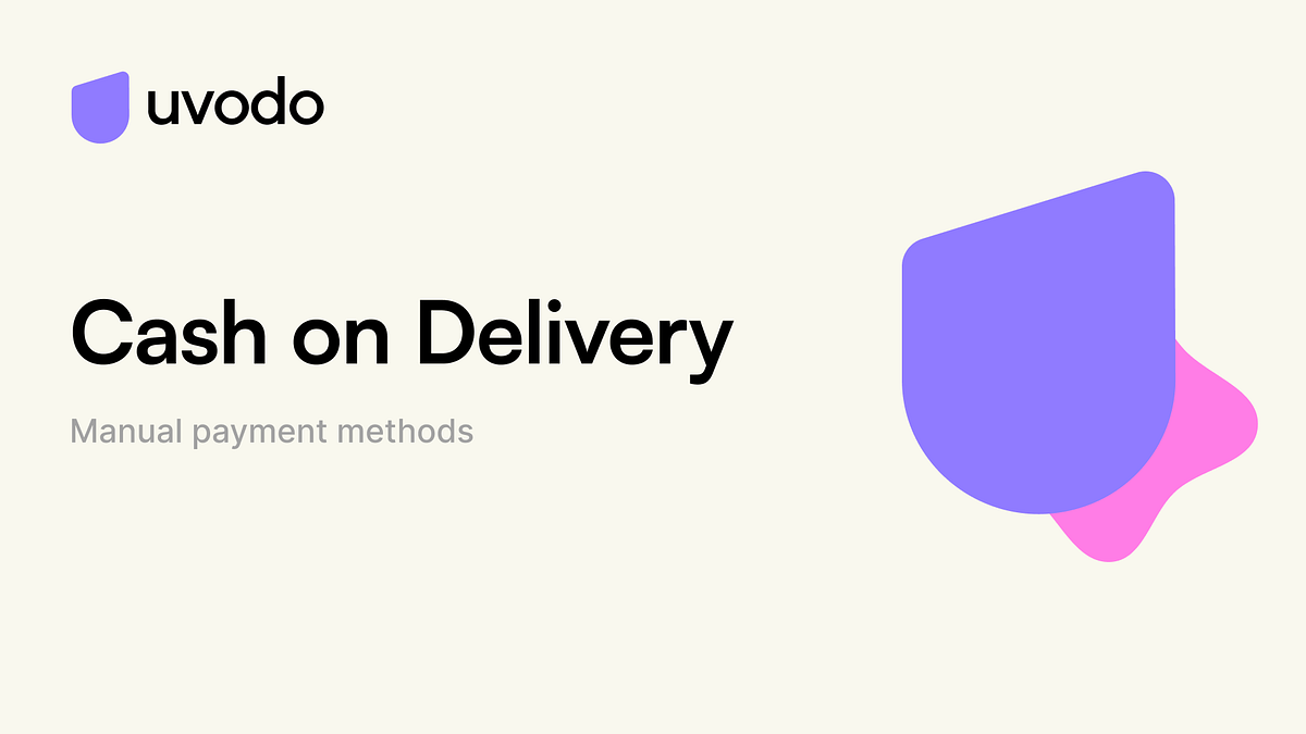 Cash on Delivery: Manual payment method for eCommerce stores | by Uvodo ...