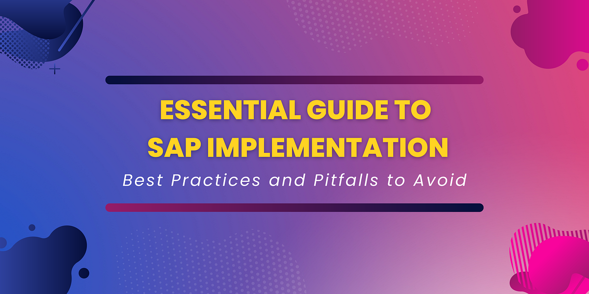 The Essential Guide to SAP Implementation: Best Practices and Pitfalls to Avoid | by Apprisia ...