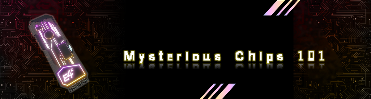[E4Cpedia] Mysterious Chips 101. Everything you need to know about the ...
