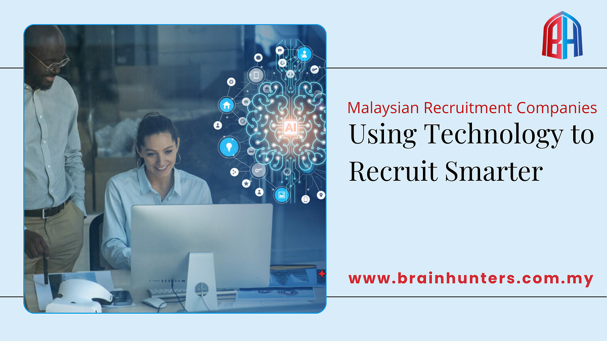 How Malaysian Recruitment Companies Are Using Technology to Recruit ...