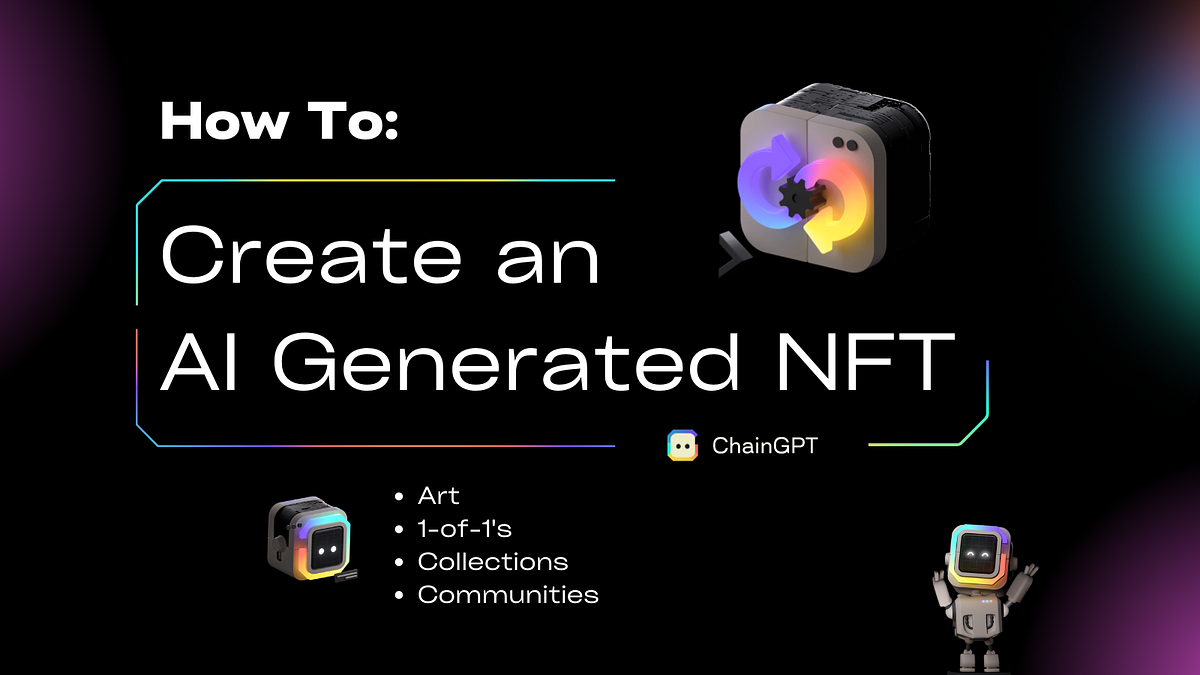 How To: Create an NFT using ChainGPT’s AI NFT Generator | by ChainGPT | ChainGPT Blog | Medium